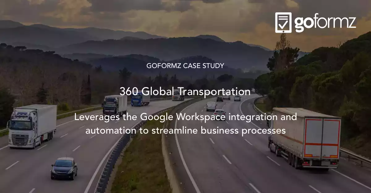 Case Study – 360 Global Transportation and Mobile Transportation Forms – GoFormz