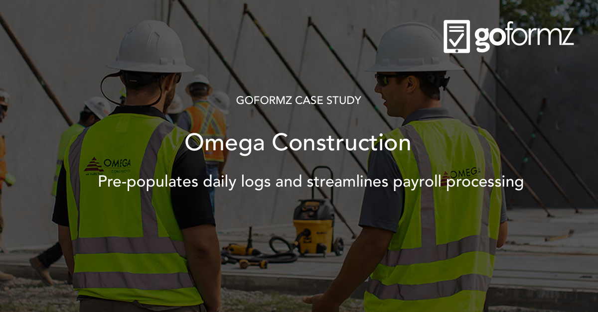 Omega Construction - GoFormz Case Study – GoFormz