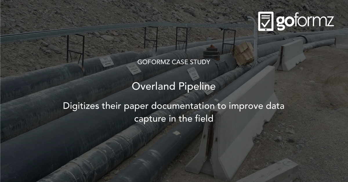 Case Study – Overland Pipeline and Mobile Oil & Gas Forms – GoFormz