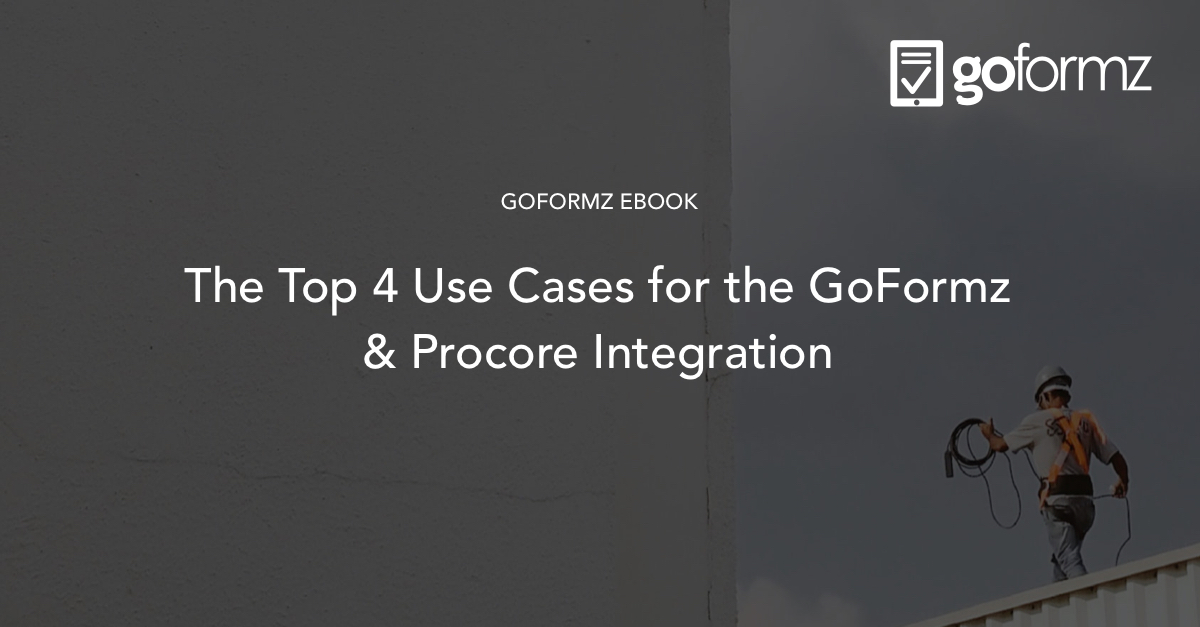 eBook: The Top 4 Use Cases for the GoFormz & Procore Integration – GoFormz
