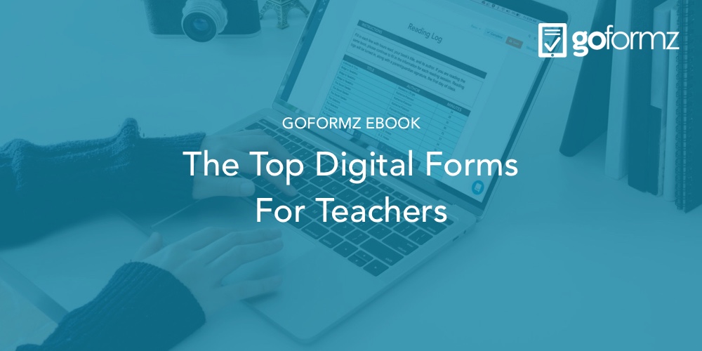 eBook: The Top Digital Forms For Teachers – GoFormz