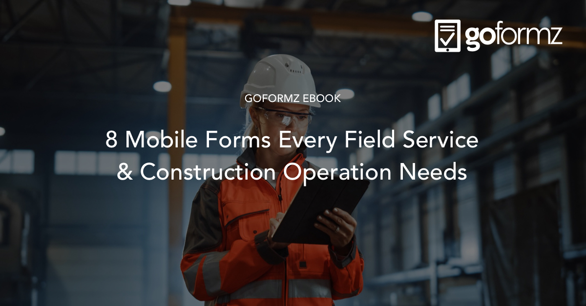 eBook: 8 Mobile Forms Every Field Service & Construction Operation ...